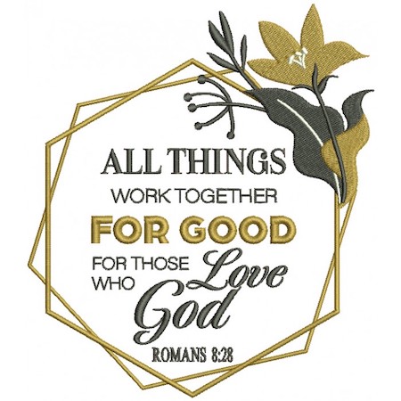 All-Things-Work-Together-For-Good-For-Those-Who-Love-God-Romans-8-28 ...